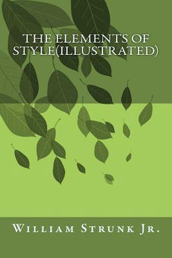 Elements Of Style(Illustrated), William Strunk Jr | 9781500721138 ...