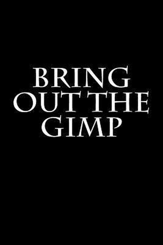 Bring Out the Gimp Journal | 9781541193079 | Irreverent Journals ...