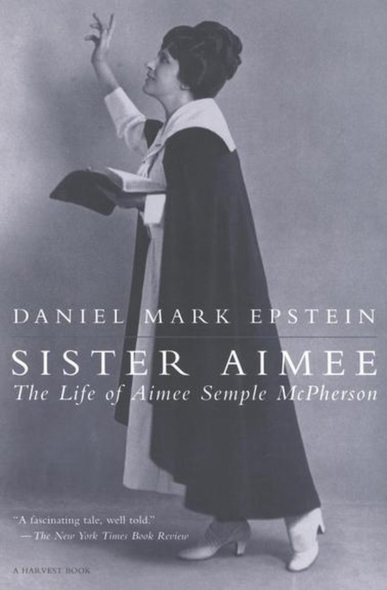 Sister Aimee (ebook), Daniel Mark Epstein | 9780547544984 | Boeken ...