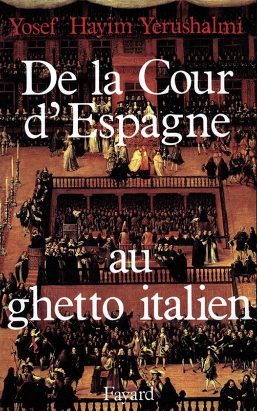 De la Cour d'Espagne au ghetto italien (ebook), Yosef Hayim Yerushalmi ...