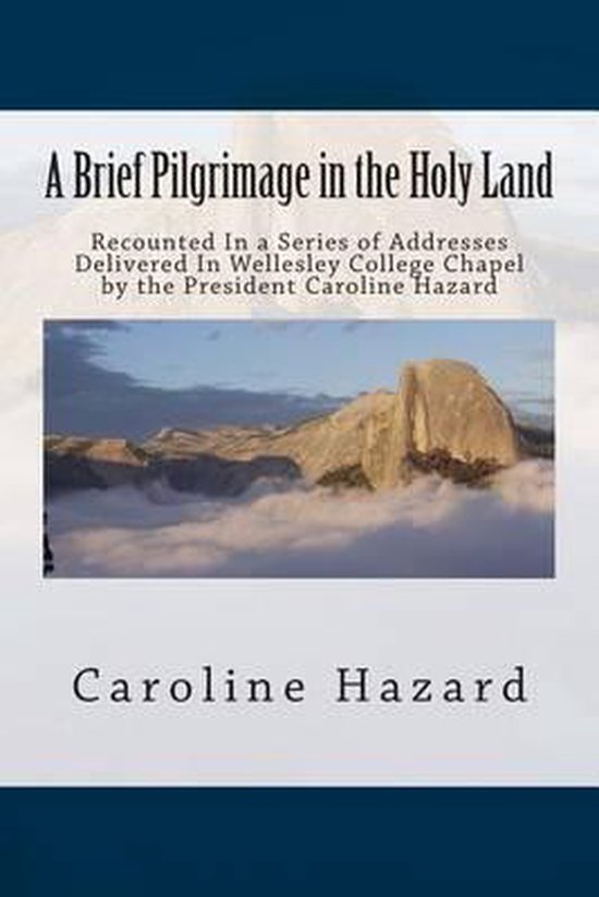 A Brief Pilgrimage in the Holy Land | 9781467948067 | Caroline Hazard ...