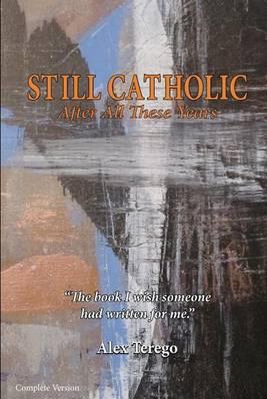 Still Catholic After All These Years Complete Version, Alex Terego ...
