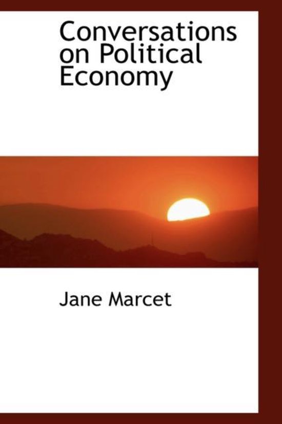 Conversations on Political Economy, Jane Marcet | 9780554455914 ...