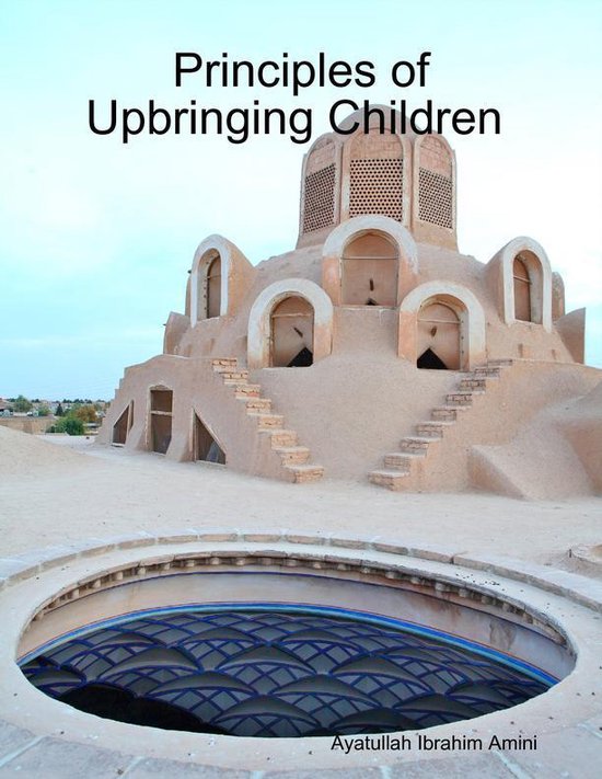Principles of Upbringing Children (ebook), Ayatullah Ibrahim Amini ...