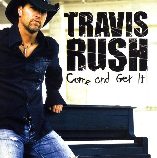 Travis Rush - Come And Get It (CD), Travis Rush | Muziek | bol