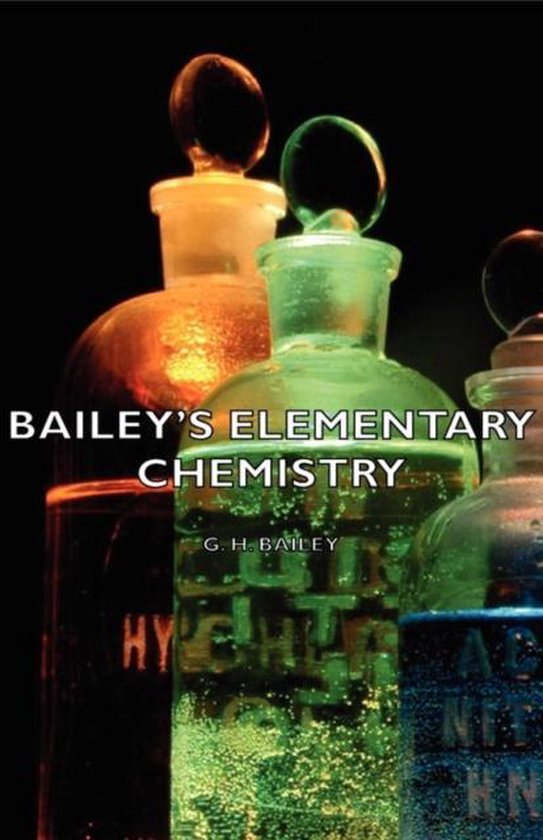 Bailey's Elementary Chemistry, G. H. Bailey | 9781406753721 | Boeken | bol
