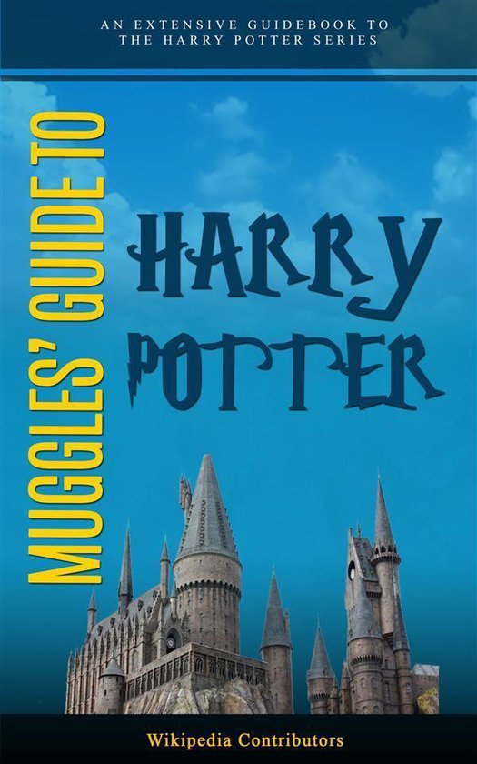 Muggle's Guide To Harry Potter (ebook), Wikipedia Contributors ...