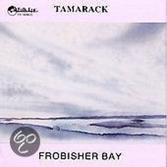 Frobisher Bay, Tamarack | CD (album) | Muziek | bol
