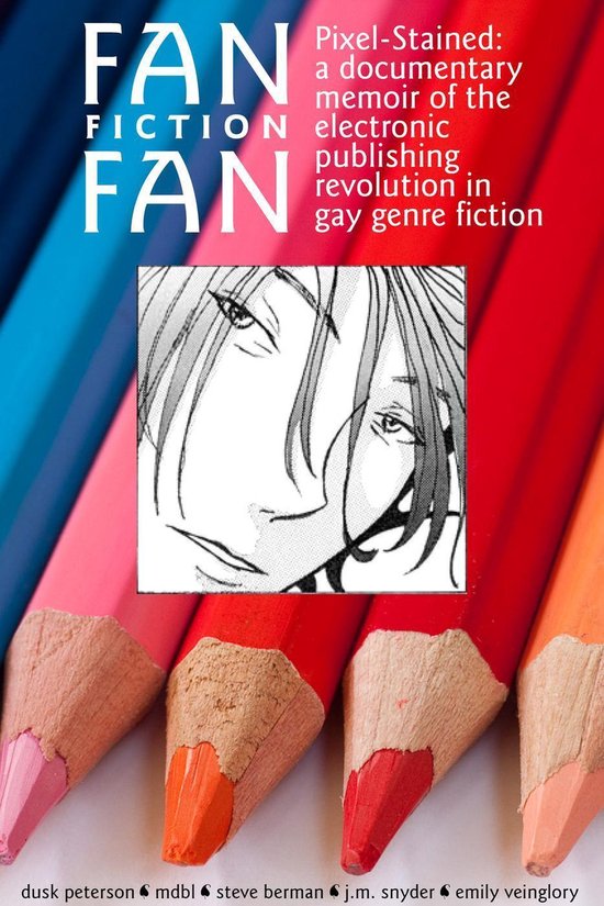 Fan Fiction Fan (Pixel-Stained: A Documentary Memoir of the Electronic ...
