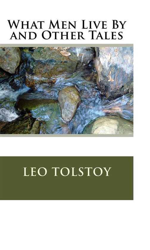 What Men Live By and Other Tales (ebook), Count Leo Nikolayevich ...