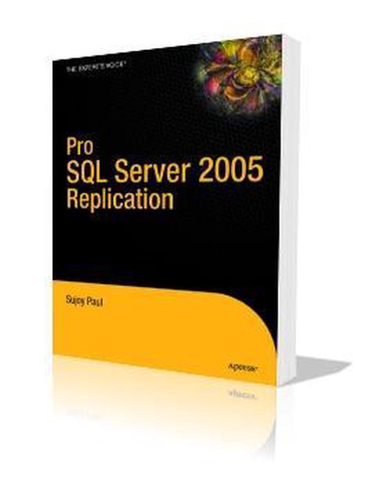 Pro SQL Server 2005 Replication | 9781590596500 | Sujoy Paul | Boeken ...