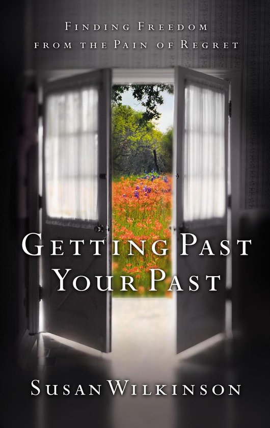 Getting Past Your Past, Susan Wilkinson | 9781590528020 | Boeken | bol.com