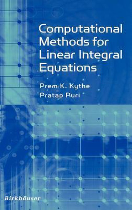 Computational Methods for Linear Integral Equations | 9780817641924 | Prem Kythe | Boeken | bol.com