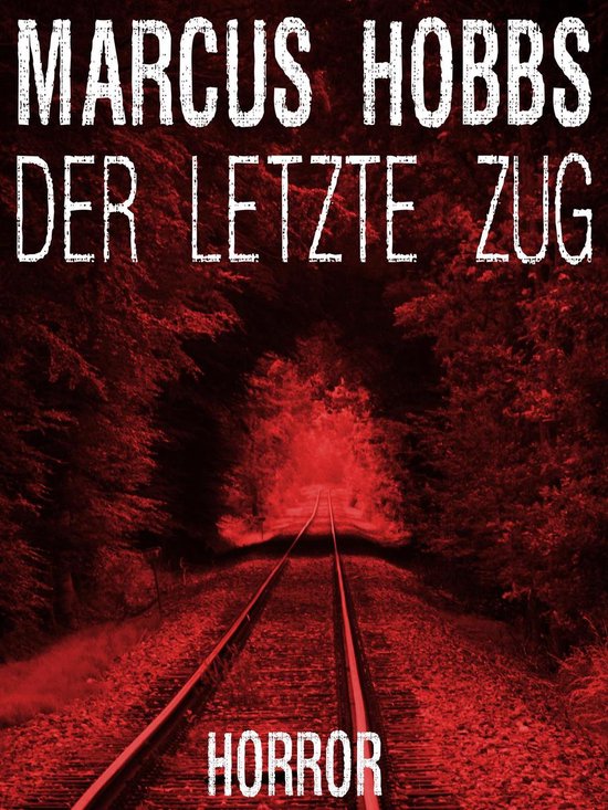 Ideen des Bösen 1 - Der letzte Zug (ebook), Marcus Hobbs ...