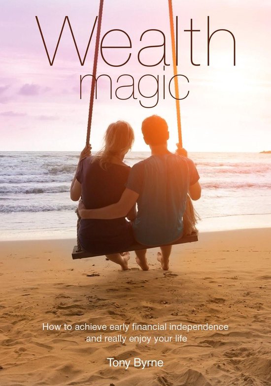 Wealth Magic (ebook), Tony Byrne | 9780957212602 | Boeken | bol