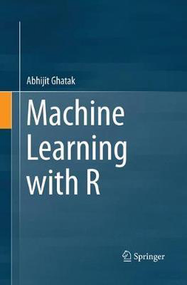 Machine Learning with R | 9789811349508 | Abhijit Ghatak | Boeken | bol