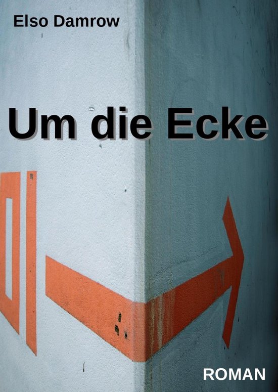 Um die Ecke (ebook), Elso Damrow | 9783743872646 | Boeken | bol.com
