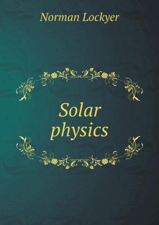 Solar physics, Norman Lockyer | 9785518792562 | Boeken | bol.com