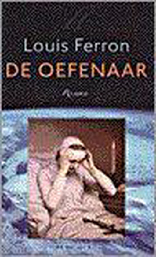 De oefenaar, Louis Ferron | 9789023438854 | Boeken | bol