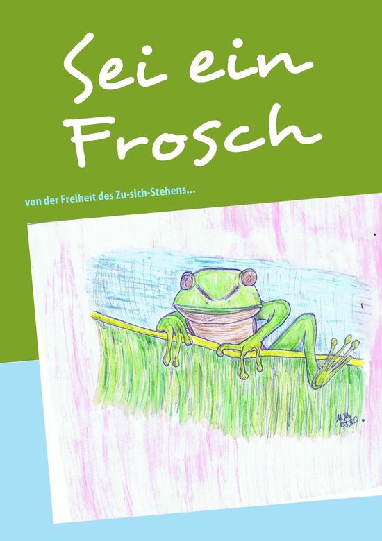 Sei ein Frosch (ebook), Anja Wamser | 9783844862997 | Boeken | bol.com