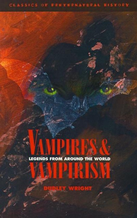 Vampires and Vampirism, Dudley Wright | 9781590210024 | Boeken | bol.com