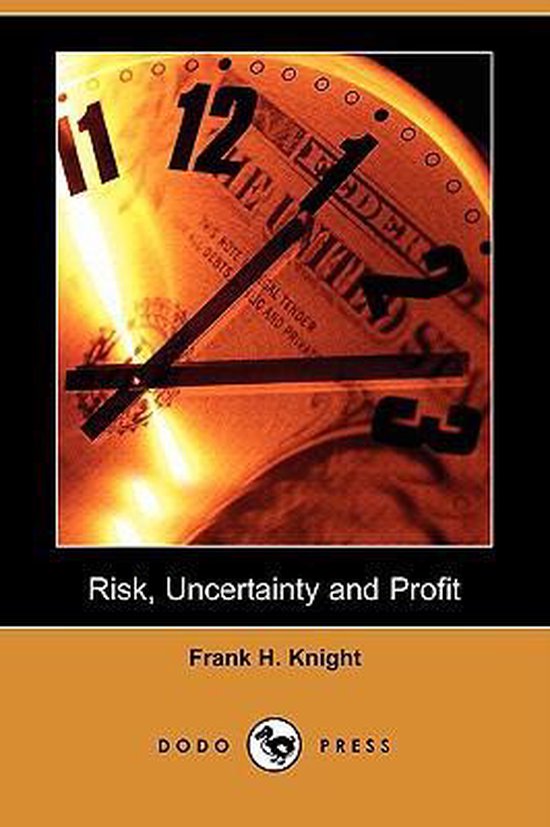 Risk, Uncertainty and Profit (Dodo Press), Frank Hyneman Knight ...