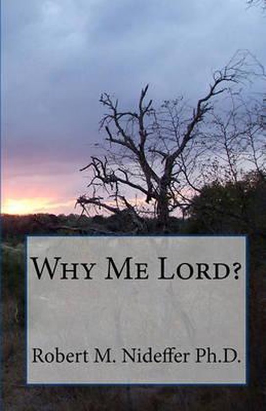Why Me Lord?, Robert M Nideffer Ph D | 9781449915155 | Boeken | bol.com