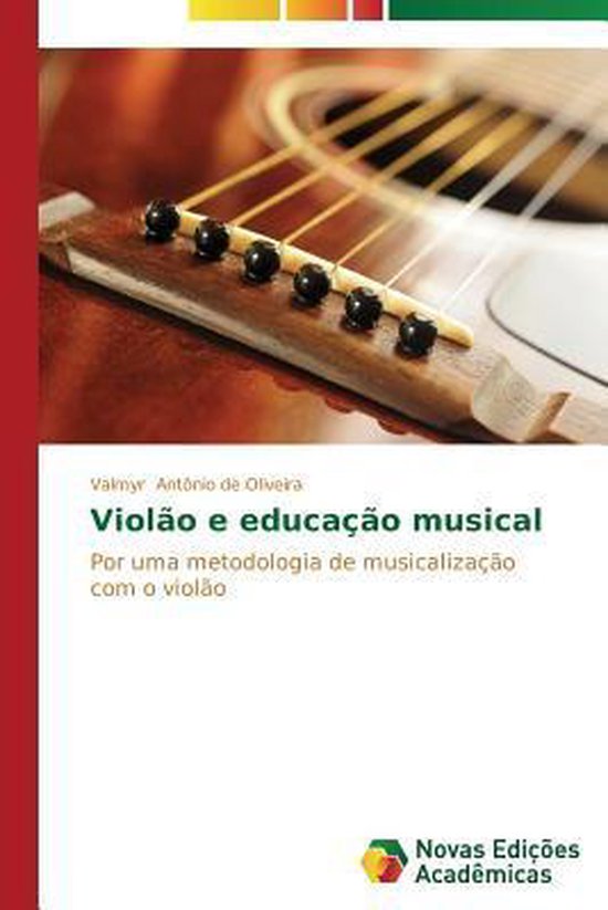 Violao e educacao musical, Antonio de Oliveira Valmyr | 9783639689174 ... Violao e educacao musical, Antonio de Oliveira Valmyr | 9783639689174 ...