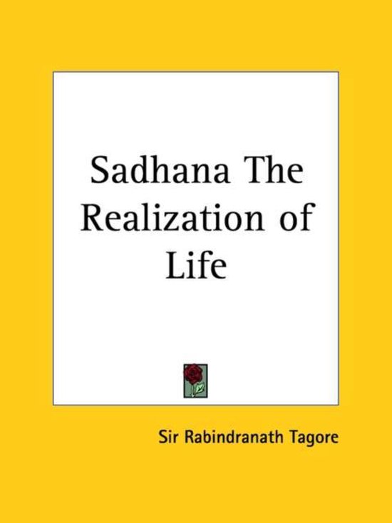 Sadhana the Realization of Life, Rabindranath Tagore | 9780766106598 ...