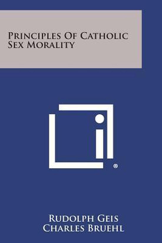 Principles Of Catholic Sex Morality Rudolph Geis 9781494014223