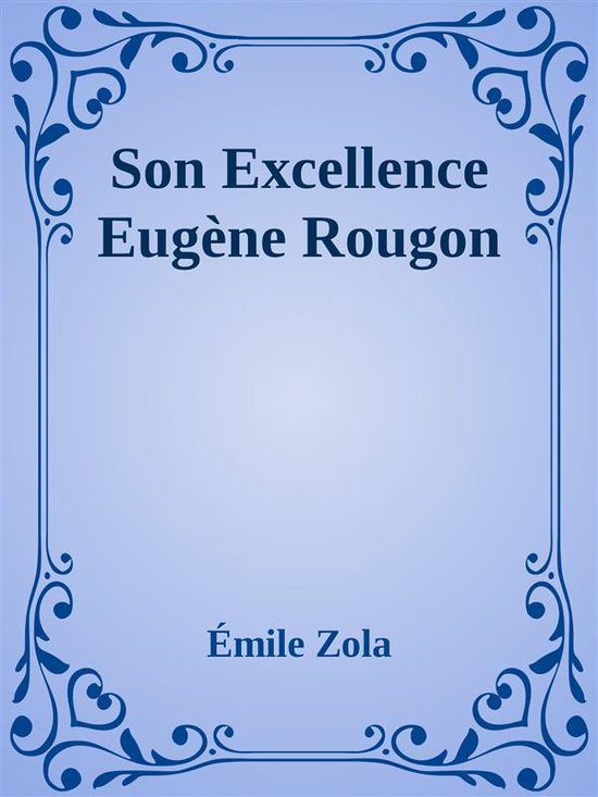 Son Excellence Eugène Rougon (ebook), Emile Zola | 9788822852069 | Boeken | bol