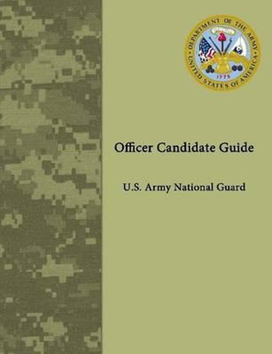 Officer Candidate Guide - U.S. Army National Guard | 9781304267696 | US ... Officer Candidate Guide - U.S. Army National Guard | 9781304267696 | US ...