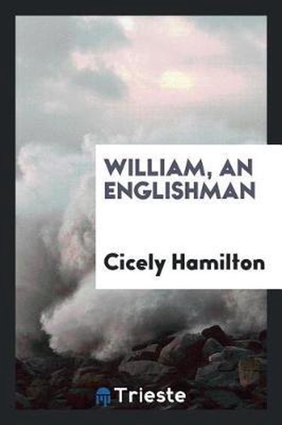 William, an Englishman, Cicely Hamilton | 9780649007769 | Boeken | bol.com