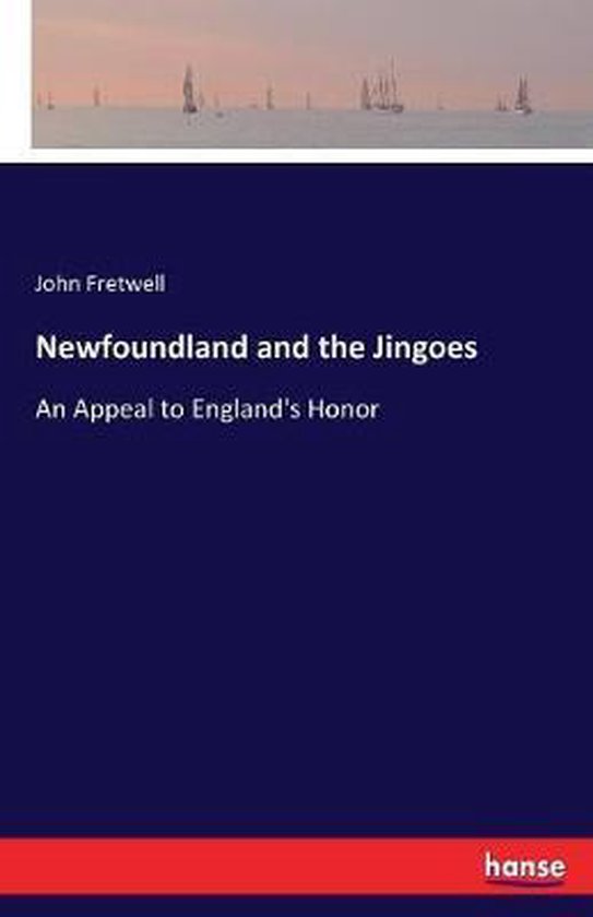 Newfoundland and the Jingoes, John Fretwell | 9783337327422 | Boeken ...