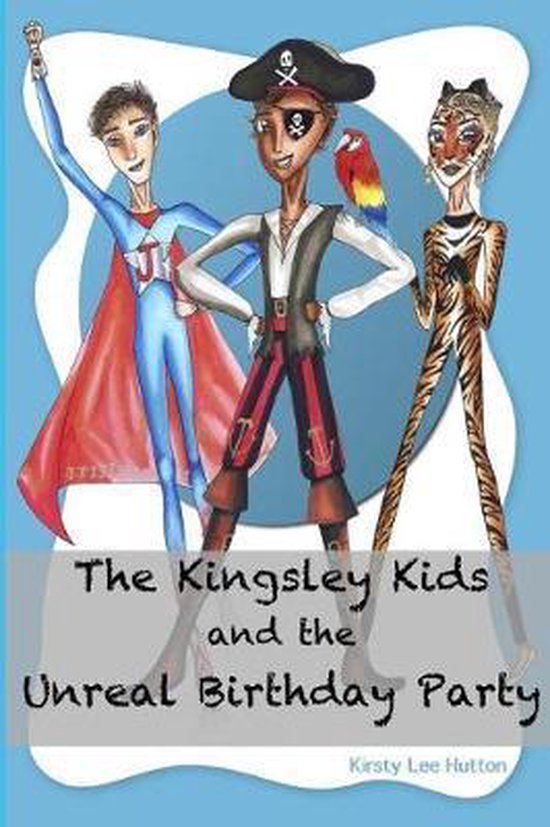 Kingsley Kids-The Kingsley Kids and the Unreal Birthday Party, Kirsty ...