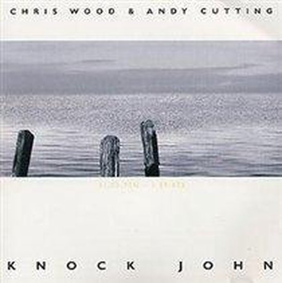 Knock John, Chris Wood | CD (album) | Muziek | bol.com