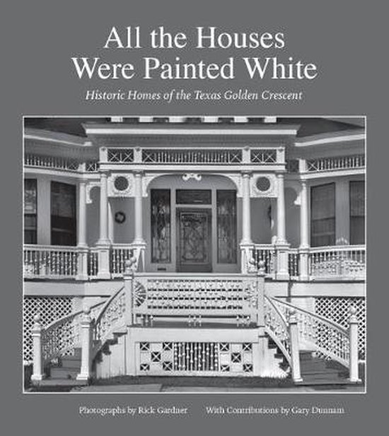 All the Houses Were Painted White, Gary Dunnam | 9781623497941 | Boeken ...