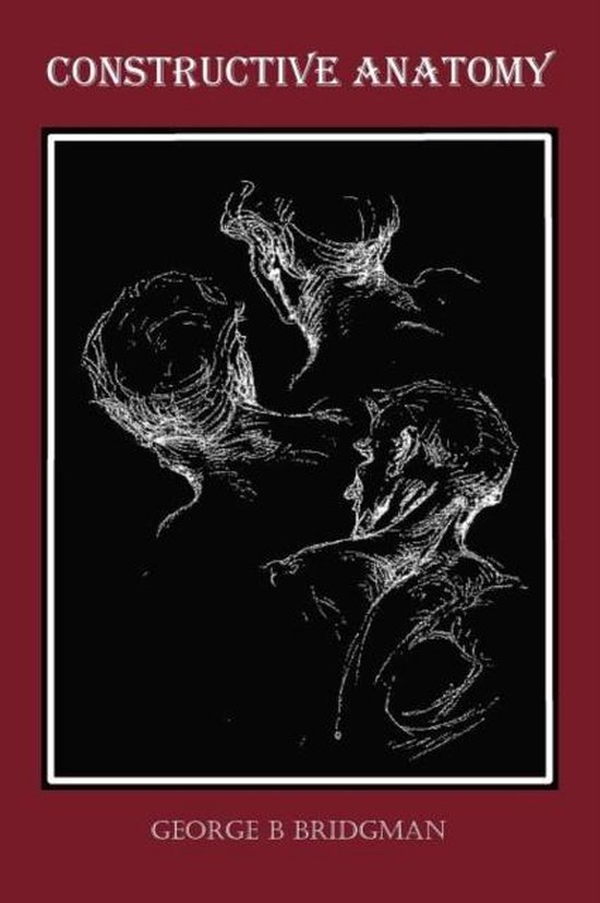 Constructive Anatomy (Fully Illustrated), George B Bridgman ...