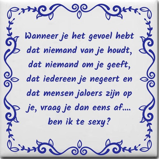 Wijsheden Tegeltje Met Spreuk Over Sex Wanneer Je Het Gevoel Hebt Dat