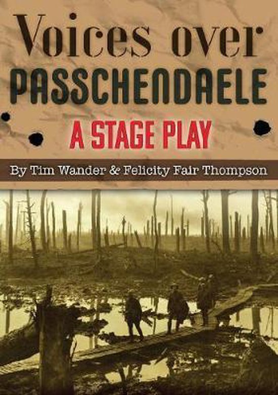 Voices over Passchendaele: A Stage Play, Tim Wander | 9781789554205 ...