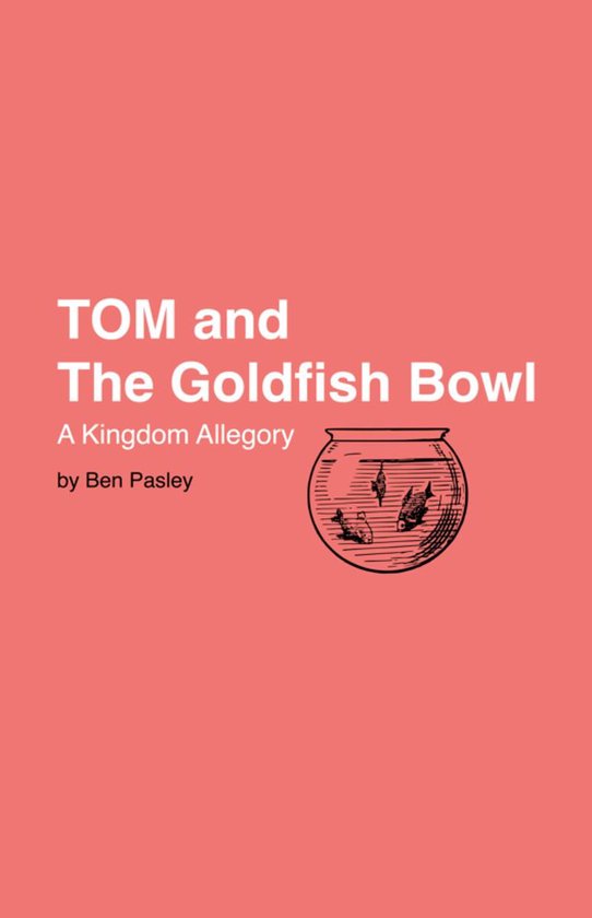 TOM and the Goldfish Bowl (ebook), Ben Pasley | 9780982543405 | Boeken ...