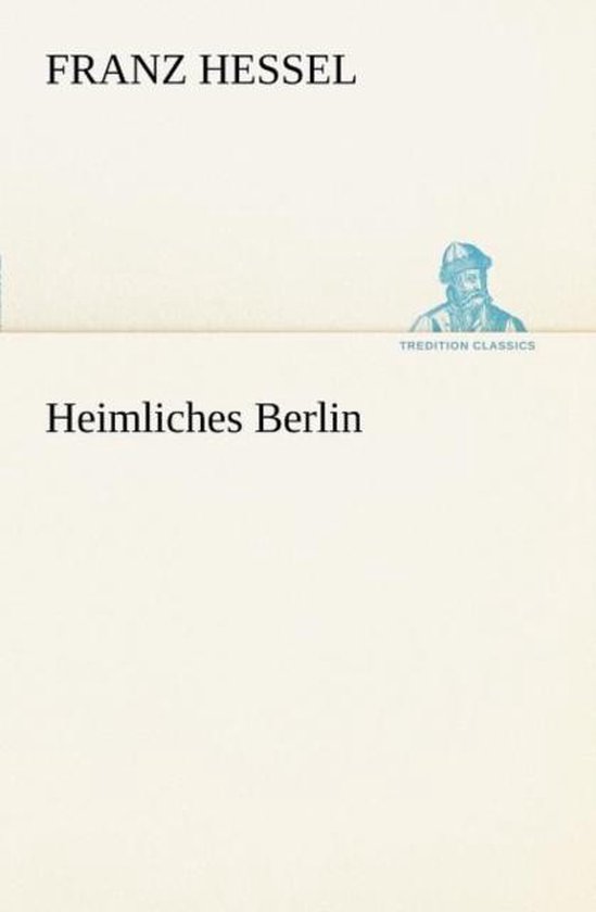 Heimliches Berlin, Franz Hessel | 9783847238157 | Boeken | bol.com