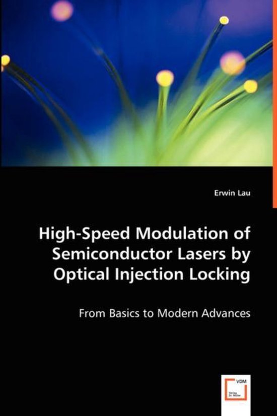 High-Speed Modulation of Semiconductor Lasers by Optical Injection Locking, Erwin Lau... | bol.com