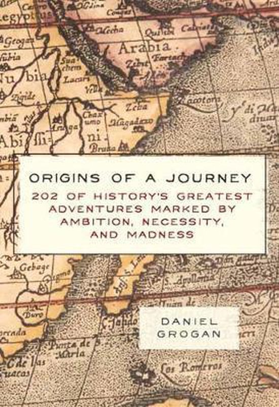 Origins of a Journey: History's Greatest Adventures Marked by Ambition ...