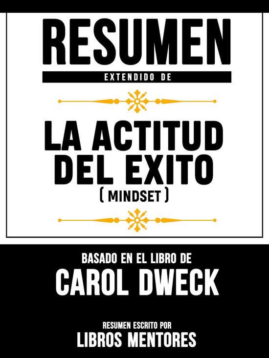 Resumen Extendido De La Actitud Del Éxito (Mindset) - Basado En El Libro De Carol... | bol.com