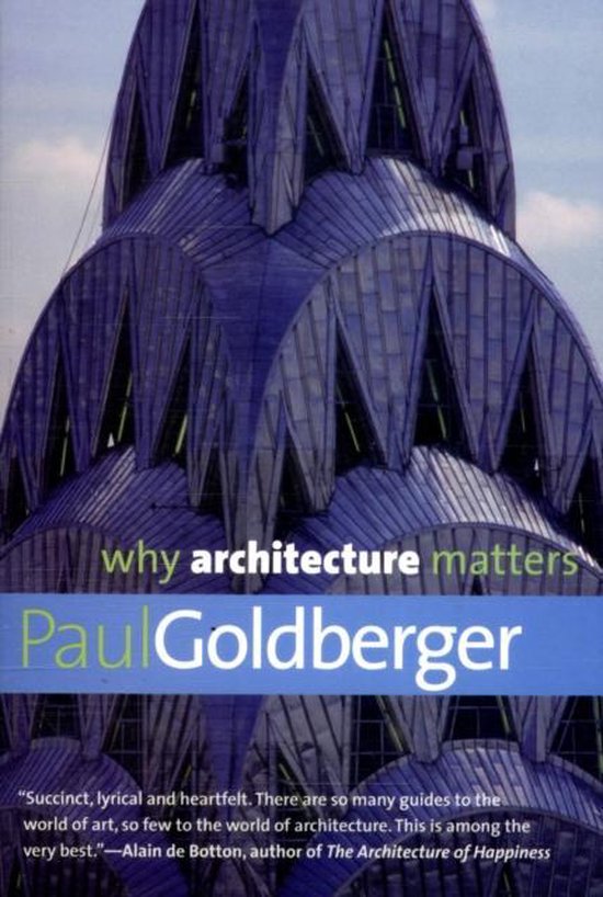 Why Architecture Matters, Paul Goldberger | 9780300168174 | Boeken | bol.com