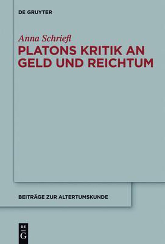 Platons Kritik An Geld Und Reichtum, Anna Schriefl | 9783110310894 ...