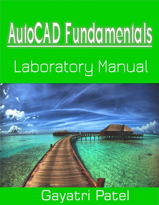 AutoCAD Fundamentals Laboratory Manual (ebook), Gayatri Patel ...