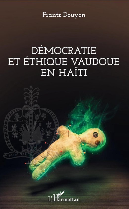 Démocratie et éthique vaudoue en Haïti (ebook), Frantz Douyon ...