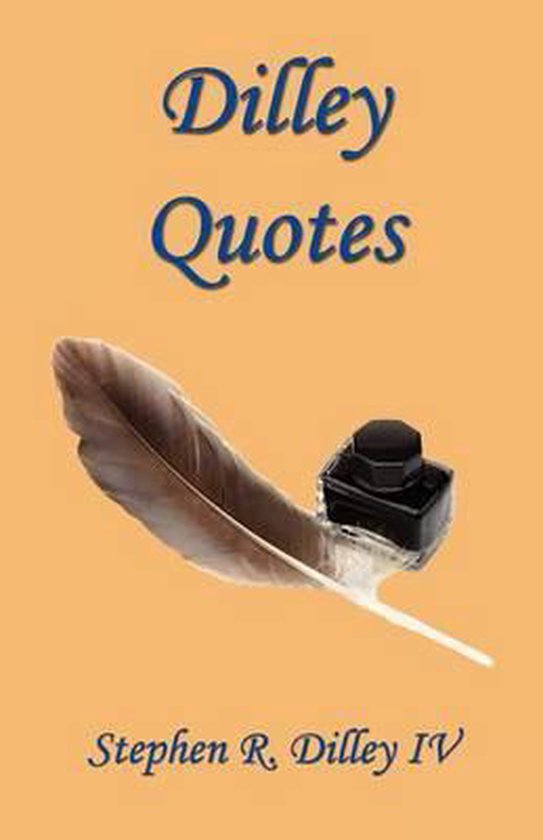 Dilley Quotes, Stephen R Dilley, IV | 9781608624546 | Boeken | bol.com
